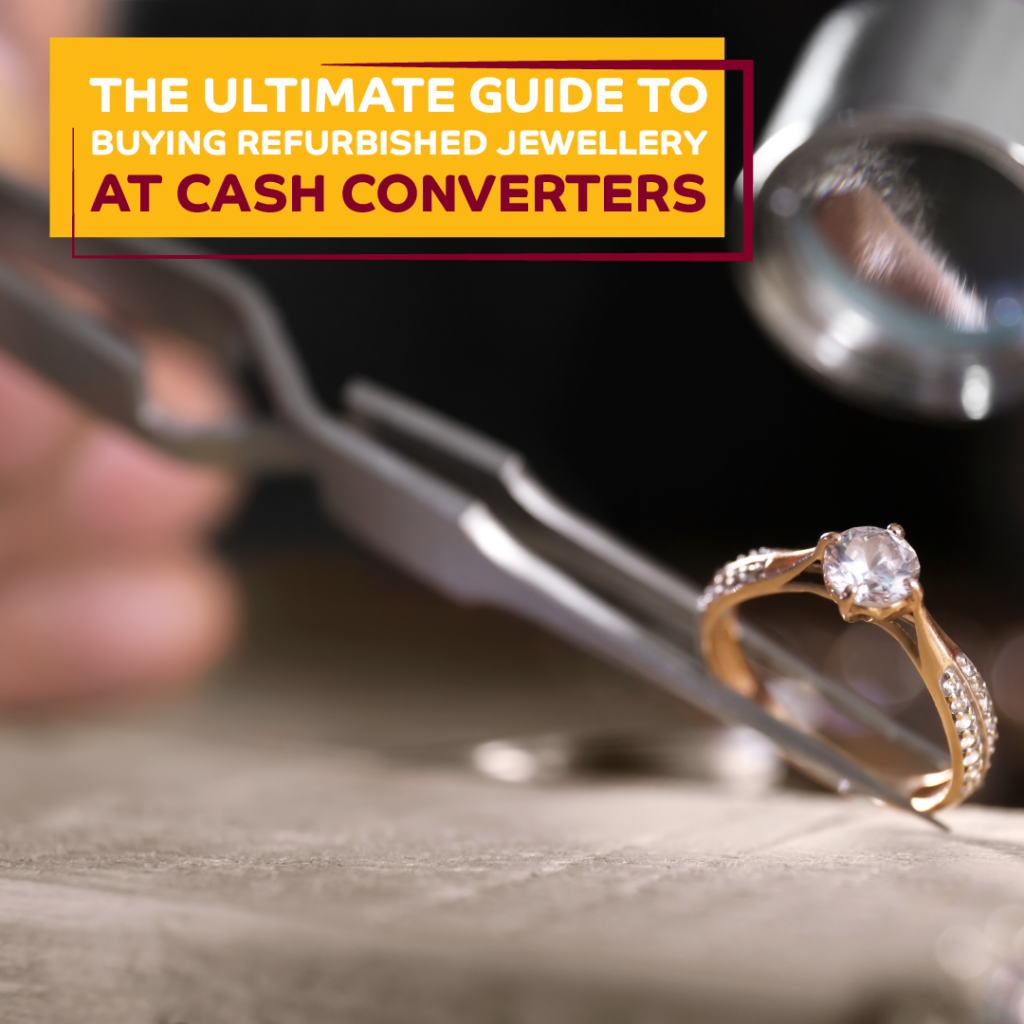 The ultimate guide to buying refurbished jewellery at Cash Converters ...