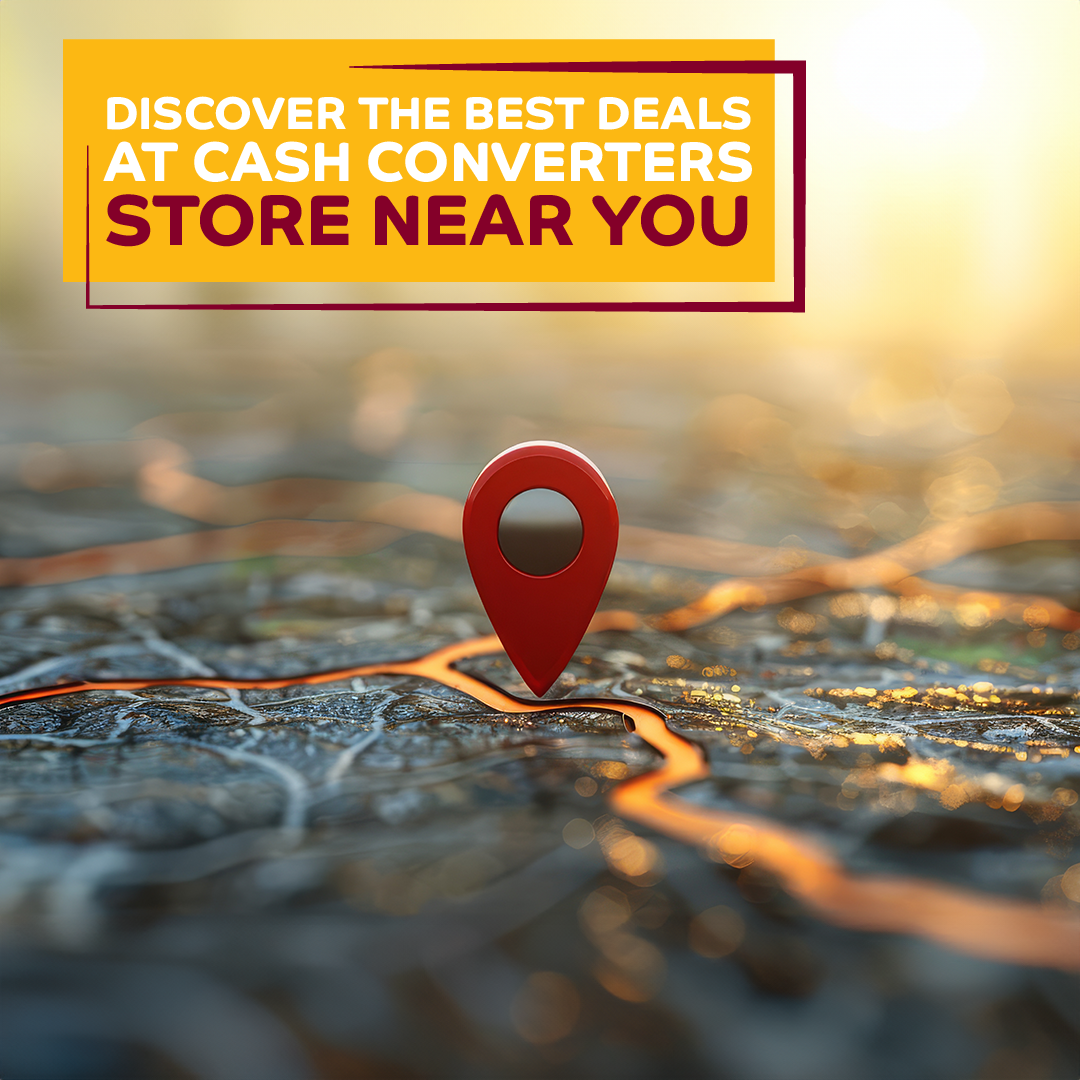 Why you need to visit Cash Converters near you - Cash Converters