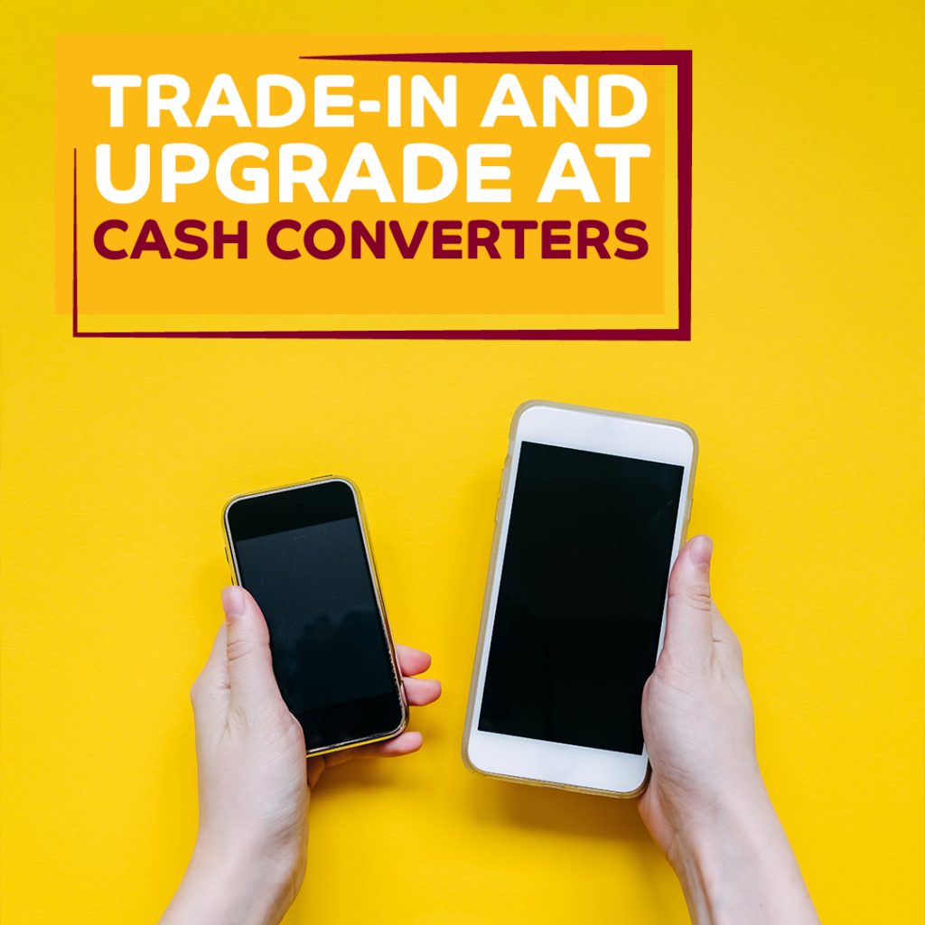 Sell your items and get cash for an upgrade - Cash Converters
